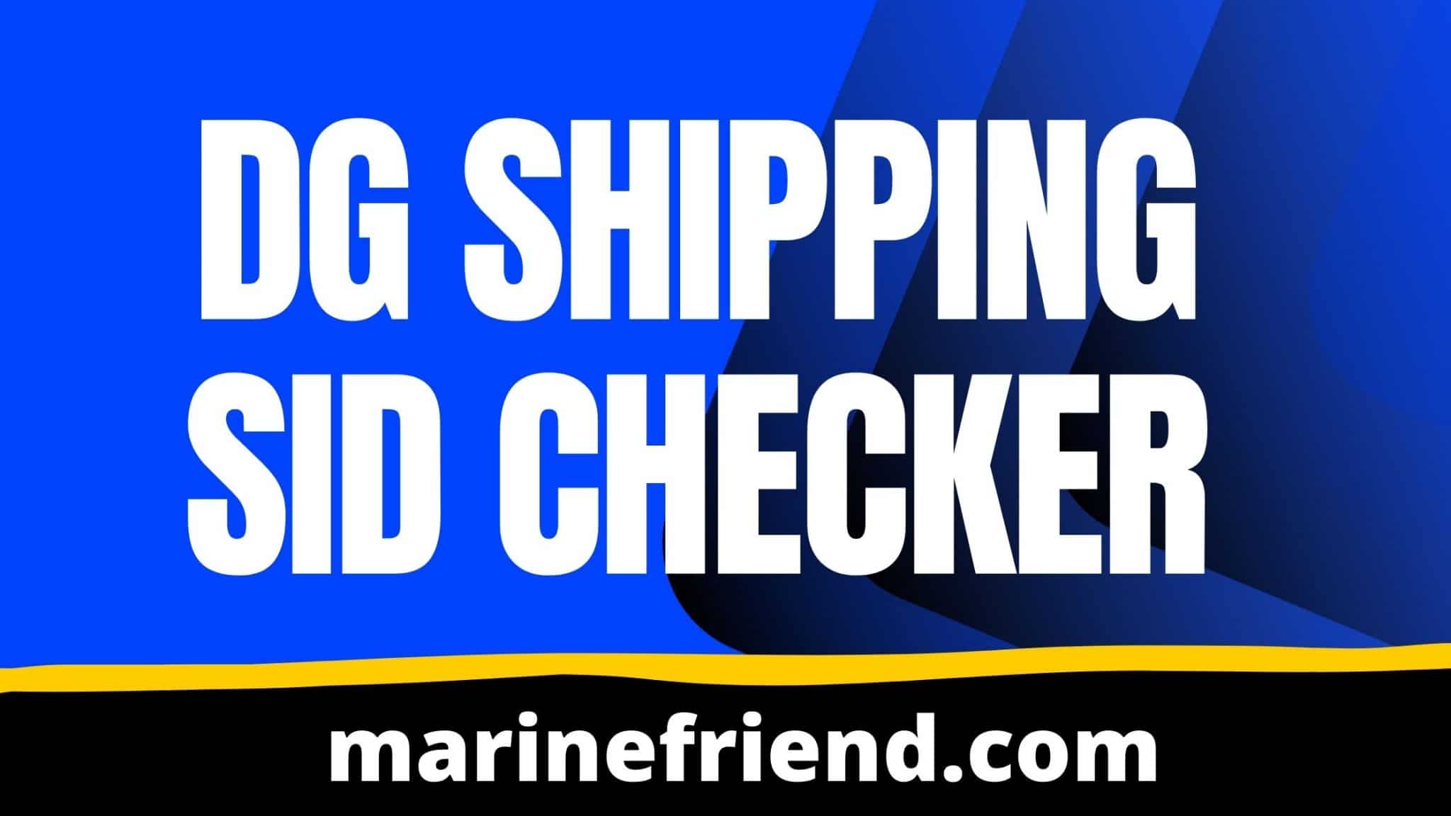 dg shipping SID checker marine friend by merchant navy officer