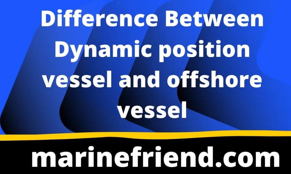 Difference Between Dynamic position vessel and offshore vessel marine ...