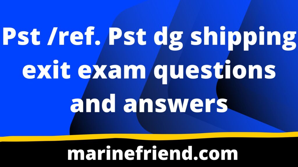 Pst exit exam questions and answers Part-2 - Merchant Navy for cadets ...