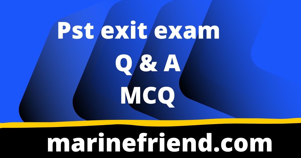 Pst exit exam questions and answers Part-1 marine friend by merchant ...