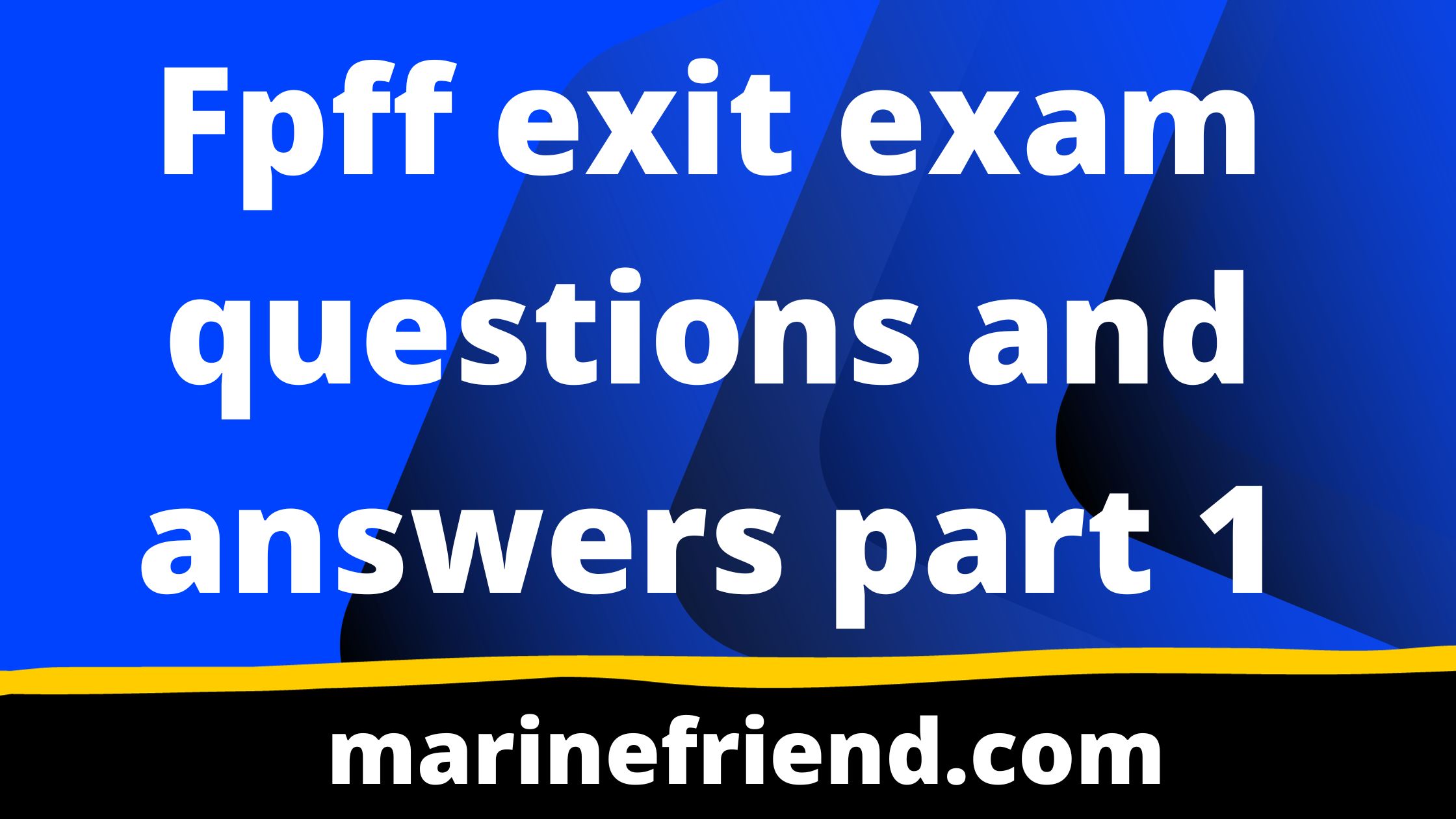 Fpff exit exam questions and answers part 1 marine friend by merchant navy officer