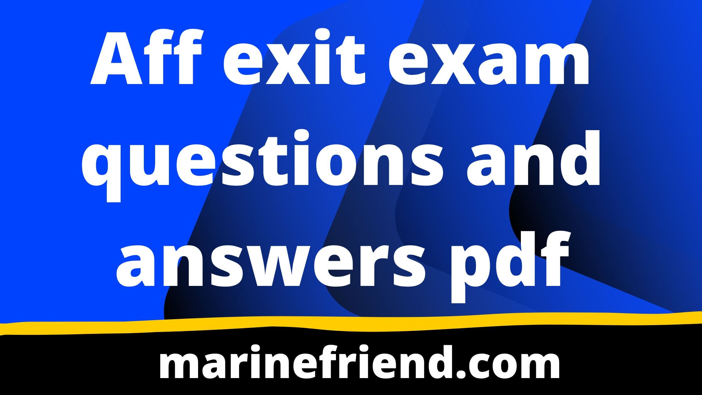 Aff exit exam questions and answers pdf-1 marine friend by merchant ...